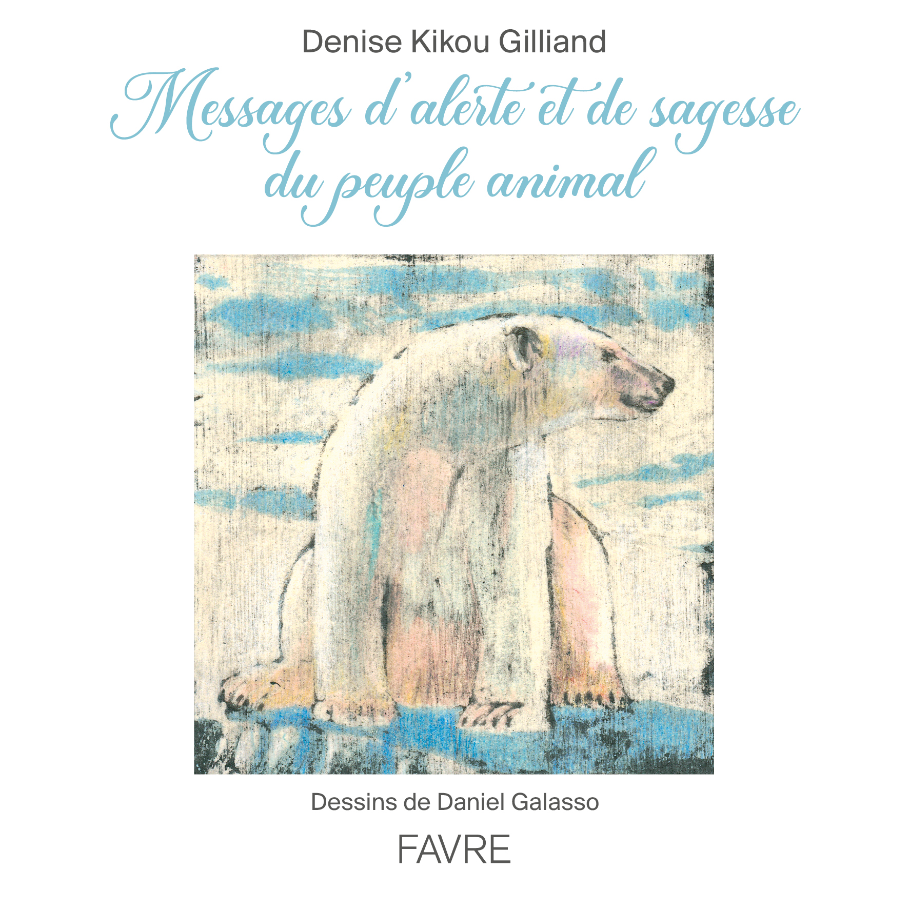 Messages d'alerte et de sagesse du peuple animal - Éditions Favre